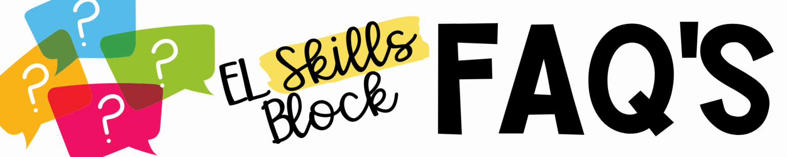 EL Skills Block Frequently Asked Questions
